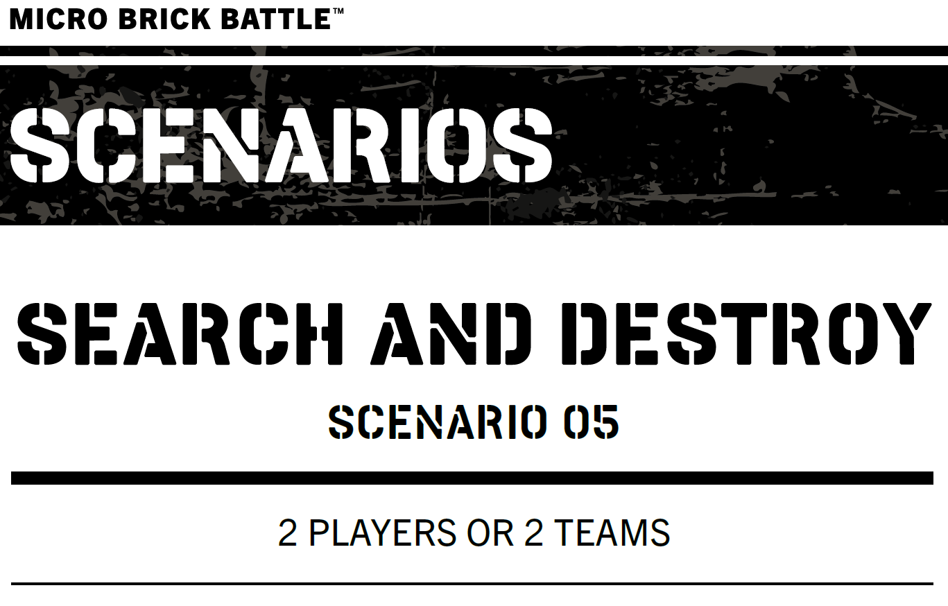 Scenario 05 – Search and Destroy – Micro Brick Battle